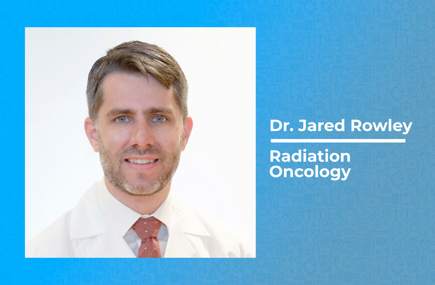 Maimonides Welcomes Dr. Jared Rowley, Award-Winning Radiation Oncologist | Maimonides Health